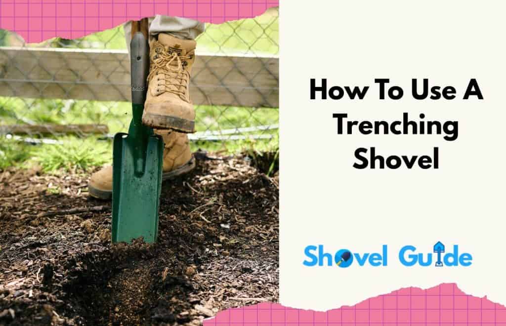 How To Use a Trenching Shovel Like An Expert: 2 Pro Tips From Professional