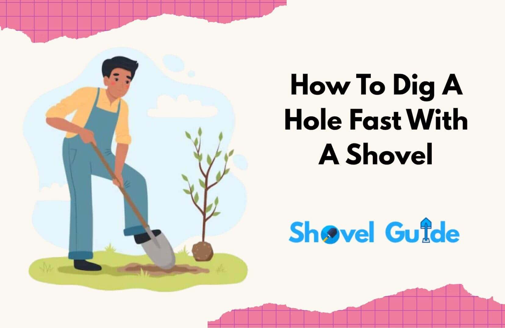 3 Proven Techniques on How to Dig a Hole Fast With a Shovel Like a Pro